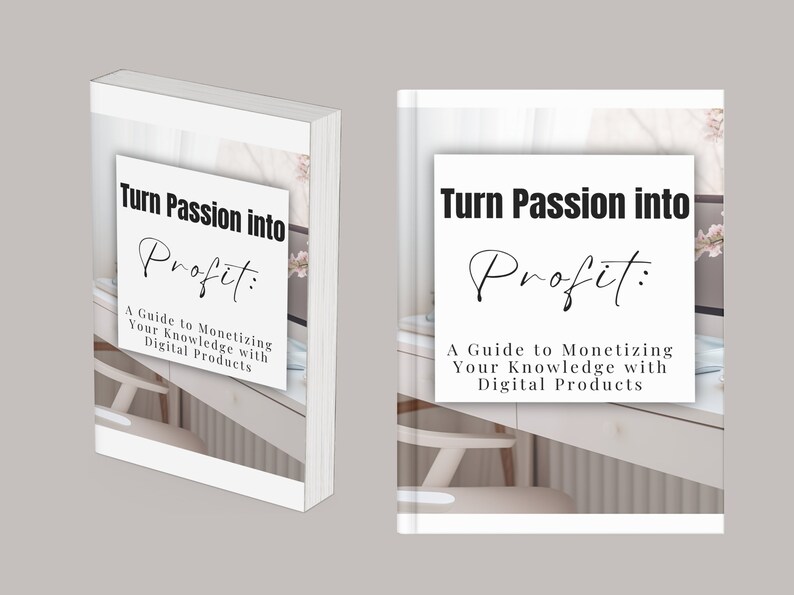 Turn Passion Into Profit: A Guide to Monetizing Your Knowledge With Digital Products - Etsy