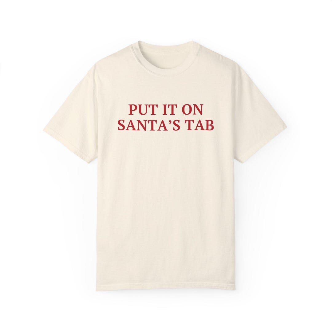 Put It on Santa's Tab Christmas Crewneck Tshirt, Comfort Colors, Winter ...