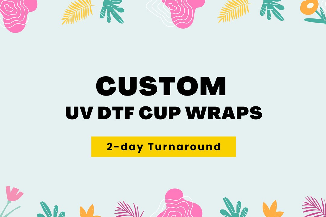 Customised UV DTF Cup Wraps for 12oz, 16oz, 20oz or 40oz Glass Cup ...