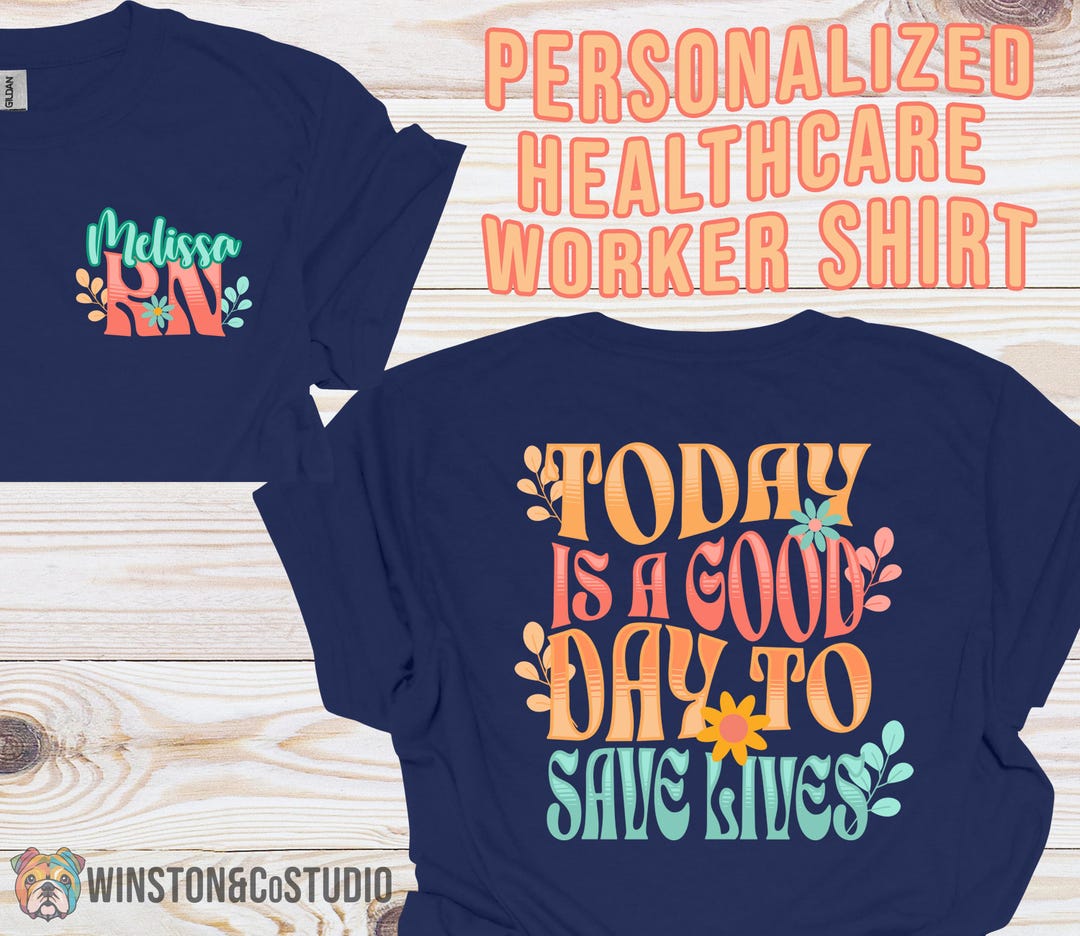 Personalized Healthcare Worker Shirt: "today is a Good Day to Save ...