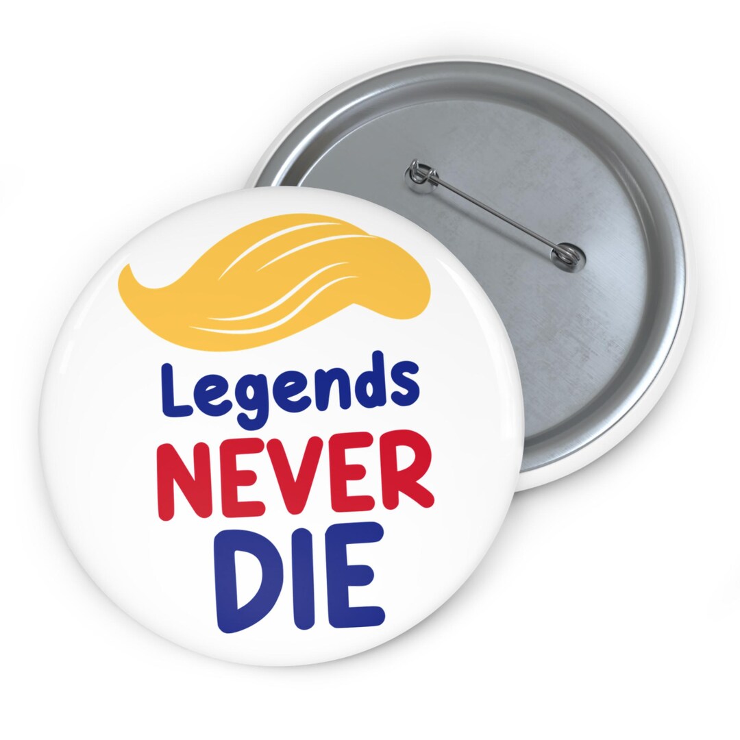 Legends Never Die Trump 2024 Pin Button, Independence, Trump 2024, 1776 ...