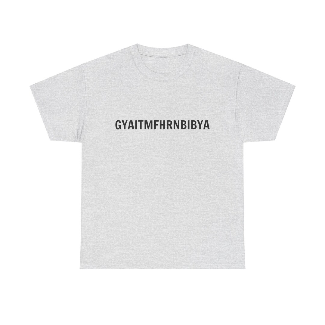 GYAITMFHRNBIBYA Hilarious Cotton T Shirt for Parents or Kids Who Know ...