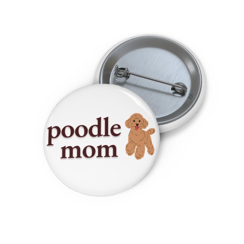 Custom Pin Buttons for Poodle Moms, Cute Dog Lover Gifts, Pet Mom ...