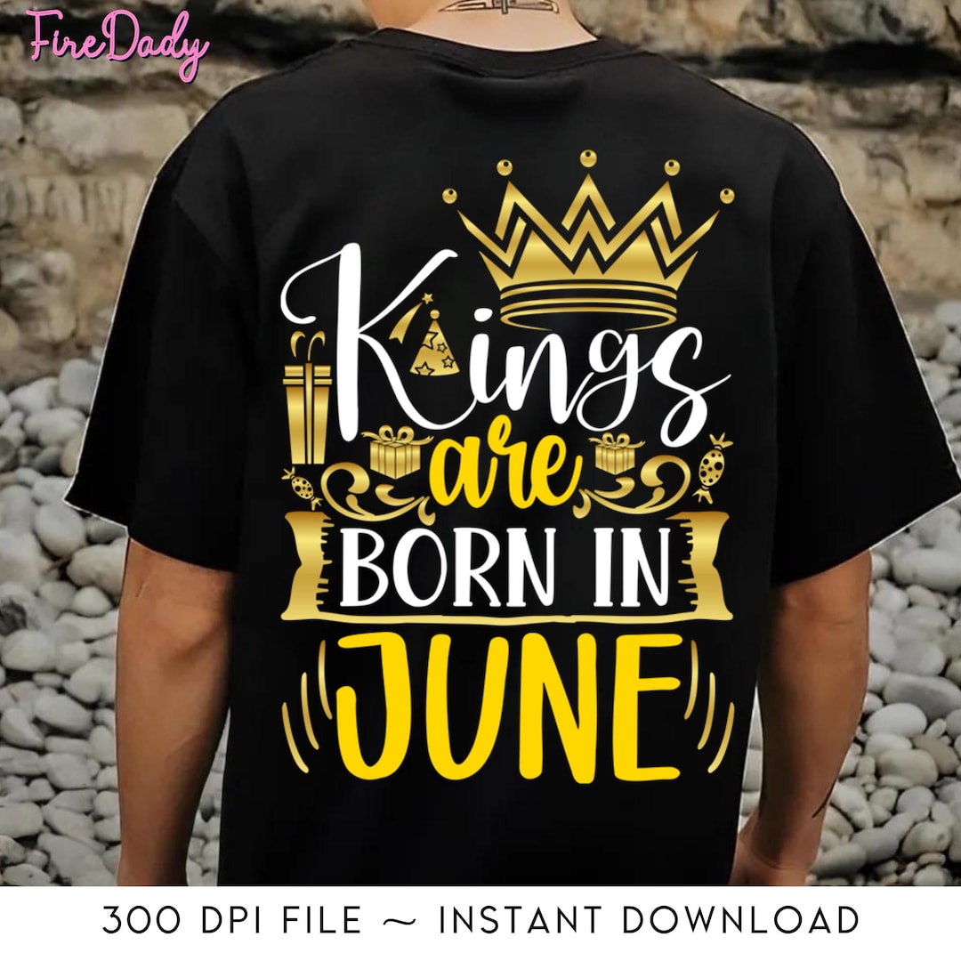 Kings Are Born in June Png, Birthday Gifts for Men Him Png, June ...