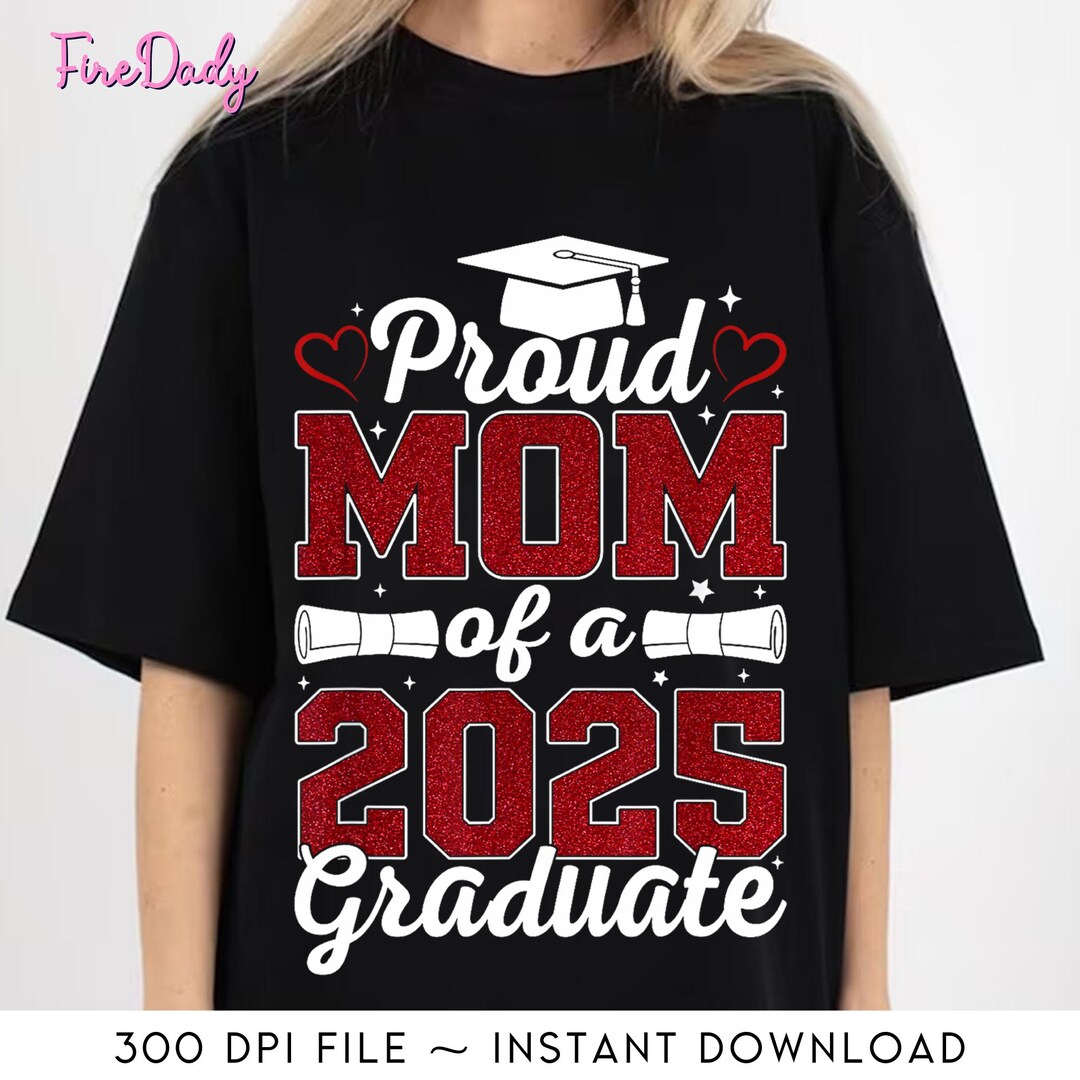 Proud Mom of A 2025 Graduate Png, Senior Class of 2025 Graduation Png ...