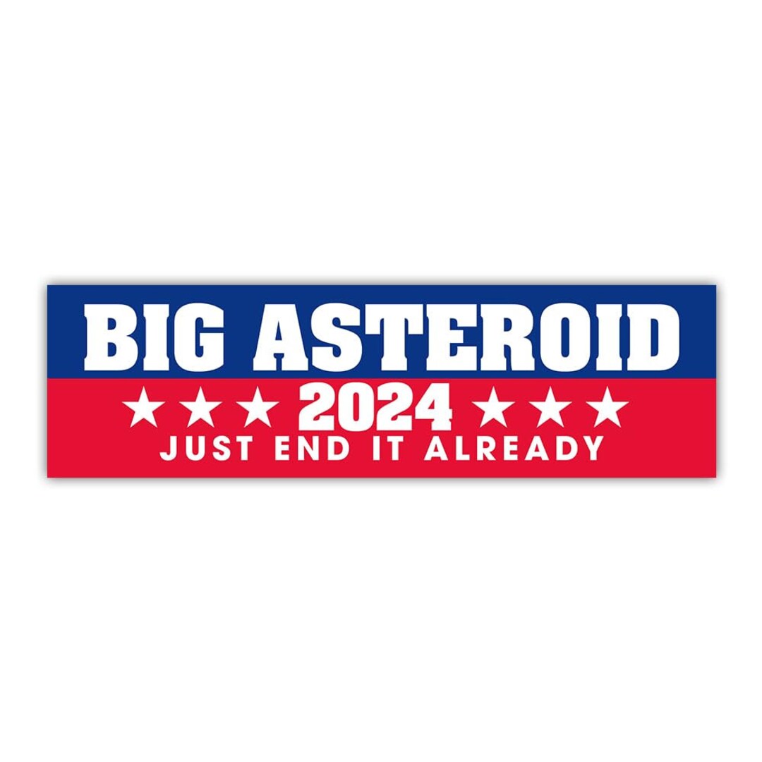 Big Asteroid 2024 Bumper Sticker Democracy Bumper Sticker Funny Biden ...