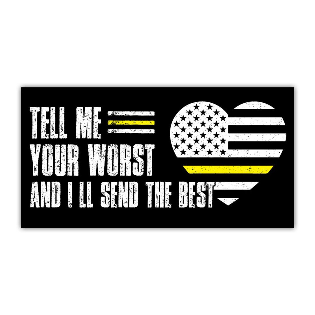 Tell Me Your Worst and I'll Send the Best Sticker 911 Dispatcher ...
