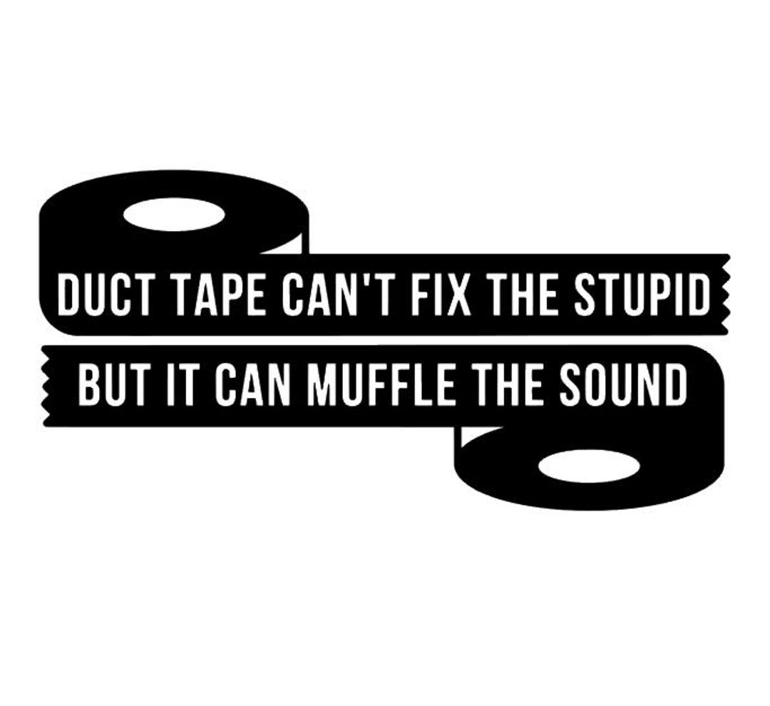 Funny Duct Tape Can’t Fix Stupid Sticker, Handyman Humor Decal ...