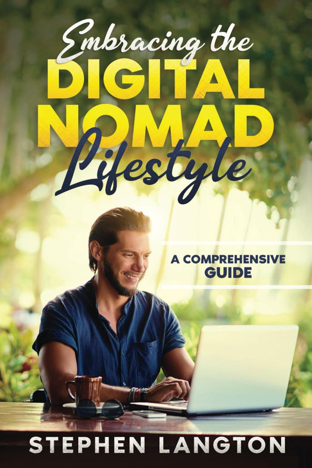 Embracing the Digital Nomad Lifestyle: Comprehensive Guide to ...