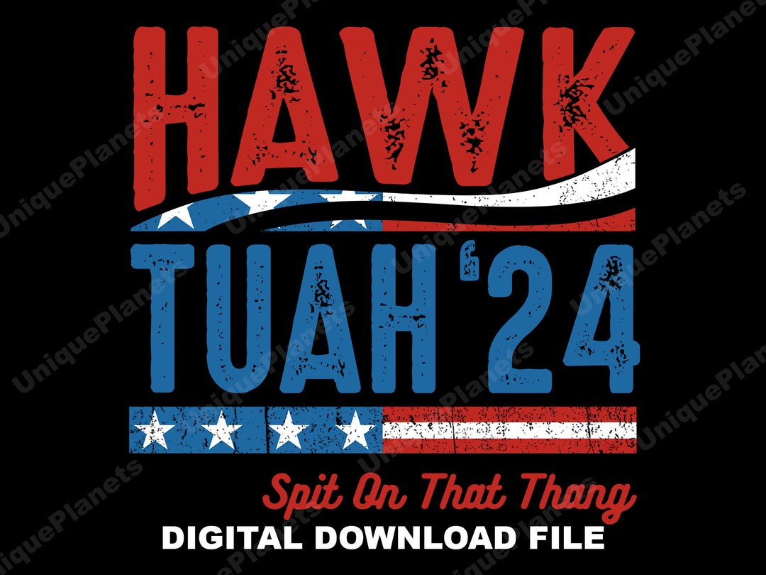 Hawk Tuah Spit on That Thang PNG, Sublimation Design Download File ...