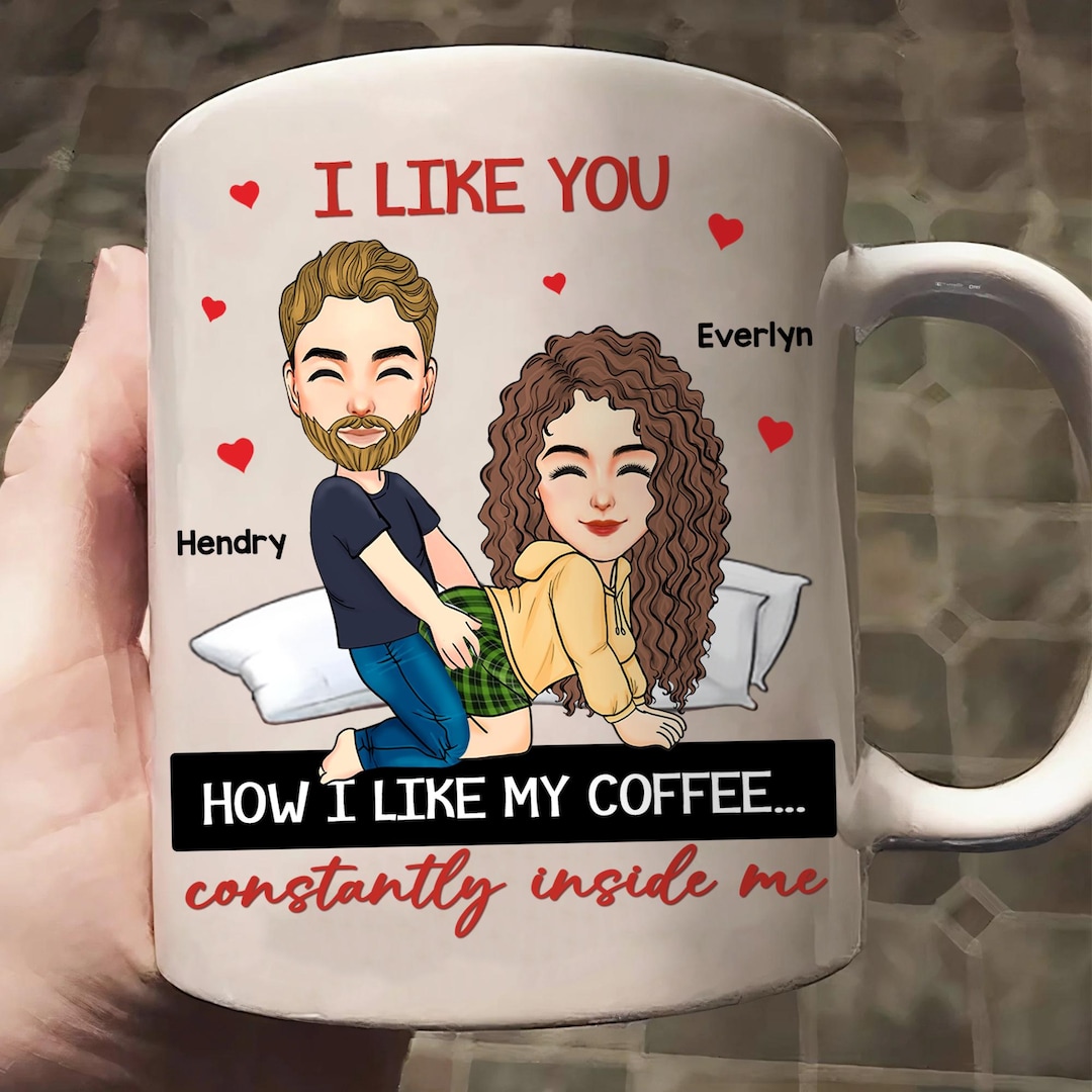 Custom I Like You How I Like My Coffee Couple Mug Anniversary ...