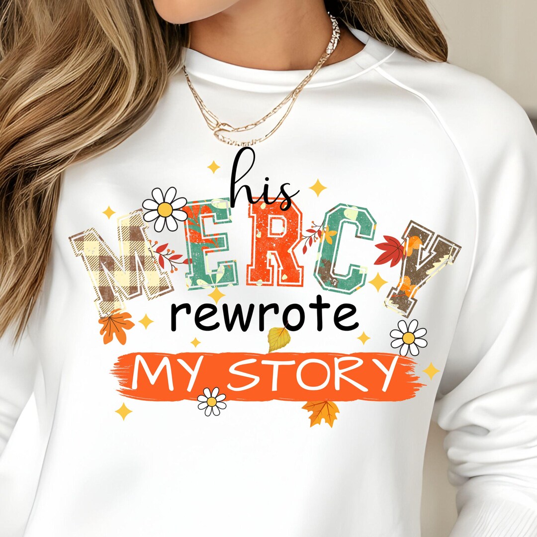 His Mercy Rewrote My Story PNG: Christian Fall Floral Design (digital ...
