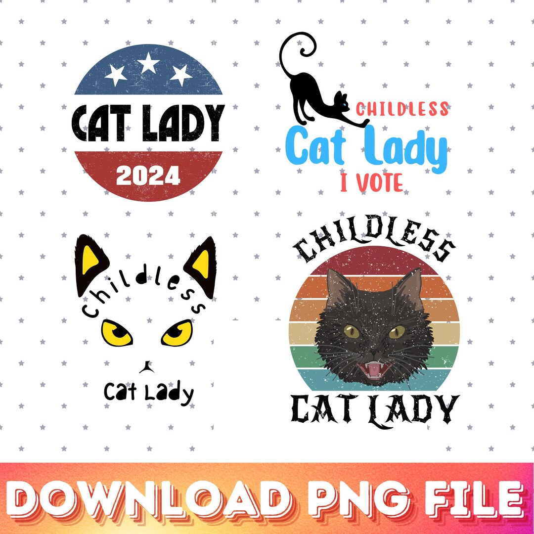 Childless Cat Lady2024 File Digital, Presidential Campaign 2024 Png ...