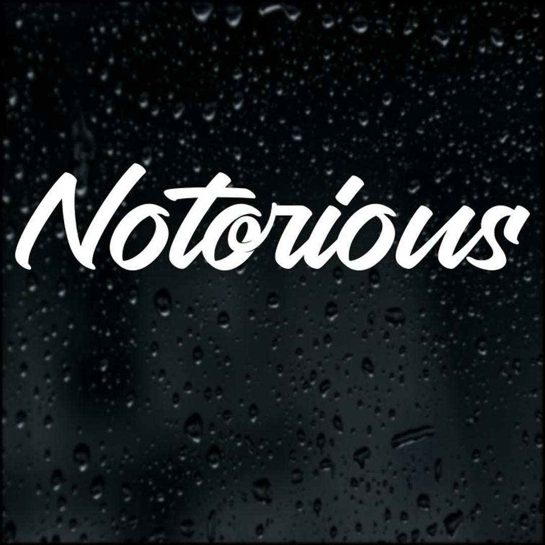 Notorious Sticker Vinyl Decal Car Bumper Window Banner - Etsy
