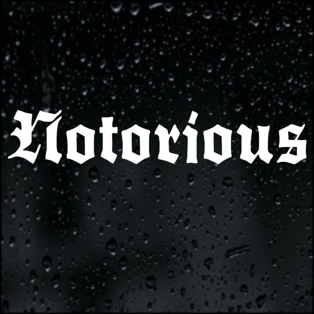 Notorious Sticker Vinyl Decal Car Bumper Window Banner - Etsy