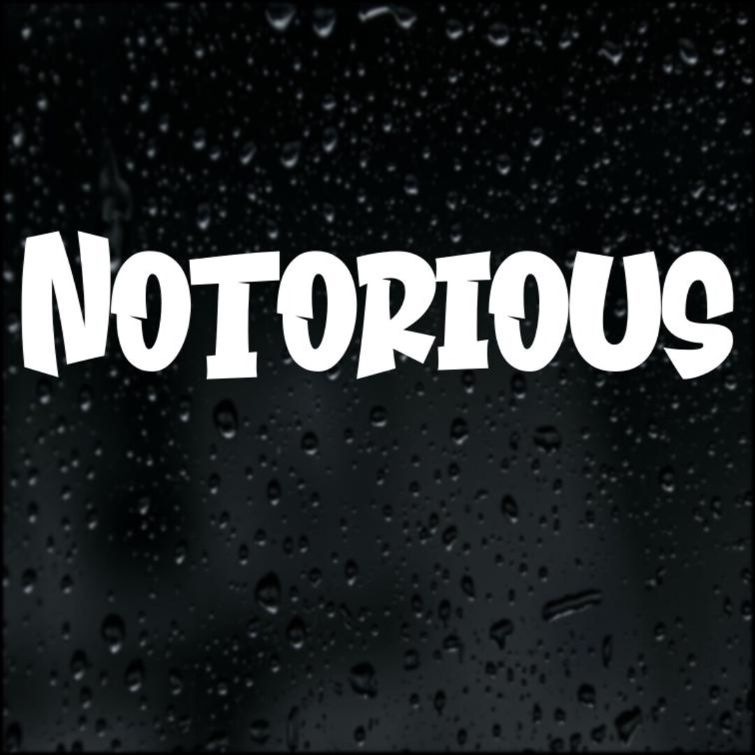 Notorious Sticker Vinyl Decal Car Bumper Window Banner - Etsy