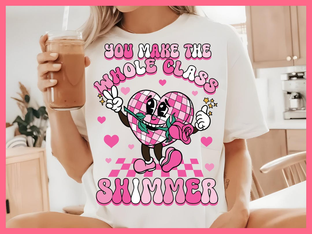 You Make the Whole Class Shimmer Valentine Png - Etsy