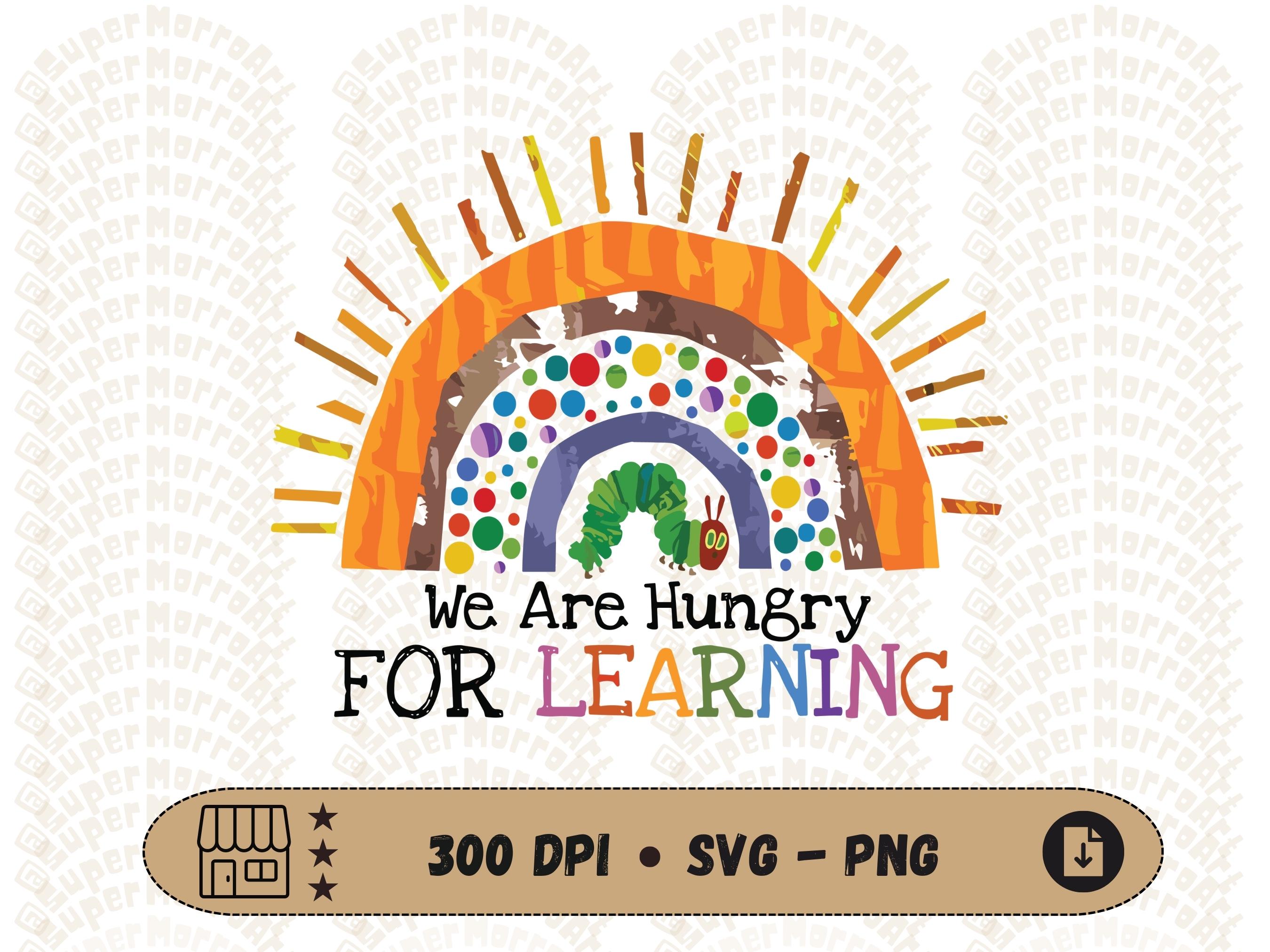 We Are Hungry for Learning Png Svg - Etsy