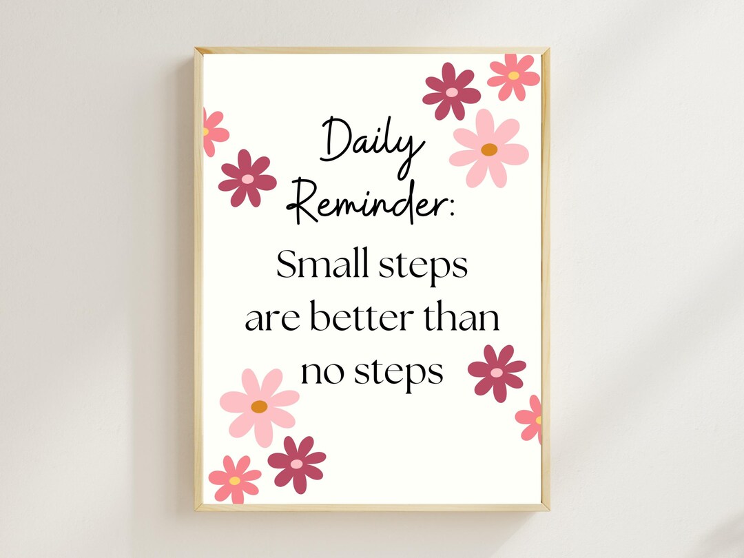 Daily Reminder: Small Steps Are Better Than No Steps Wall Art, Mental ...