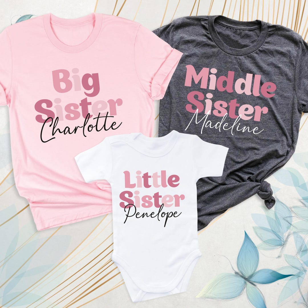 Big Sister Shirt Middle Sister Tee Little Sister Tshirt, Custom ...