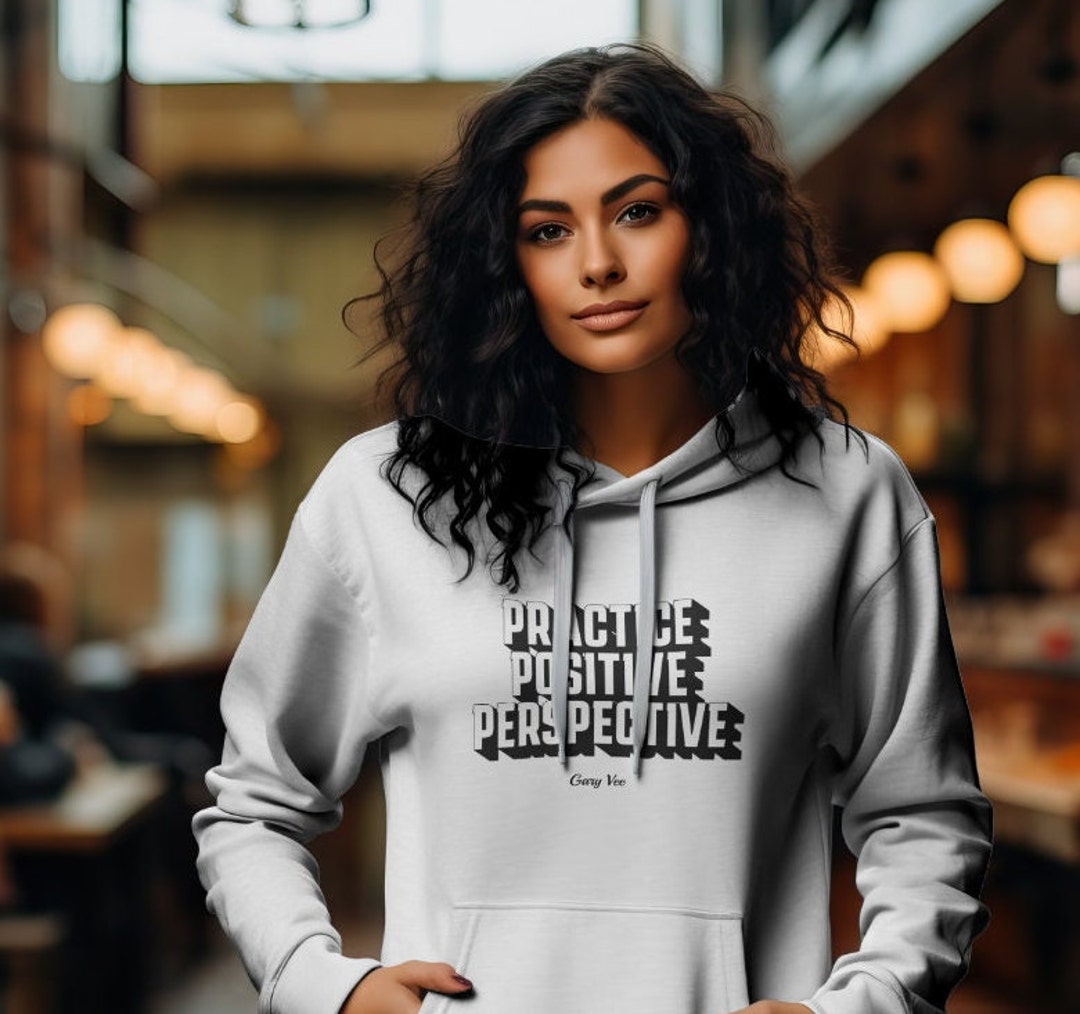Be Positive Think Positive Trendy Hoodie Gary Vee Quotes Positive ...