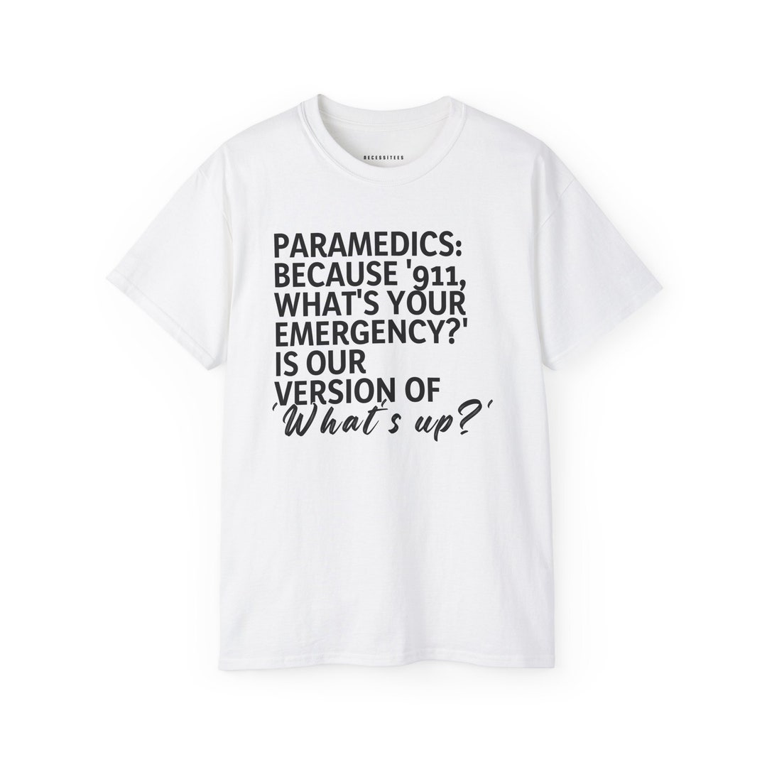 Funny Paramedic T-shirt | Multiple Colours | Paramedics What's Up ...