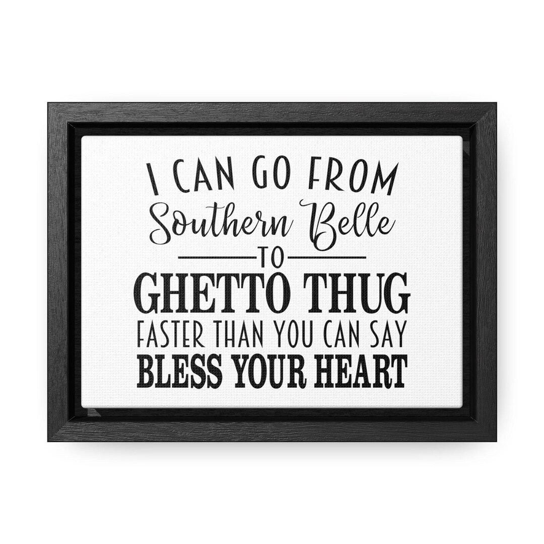Southern Belle Ghetto Thug Bless Your Heart Canvas Wraps, Horizontal ...