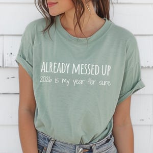 Already Messed up 2026 is My Year Shirt, Womenly Gifts, New Years ...