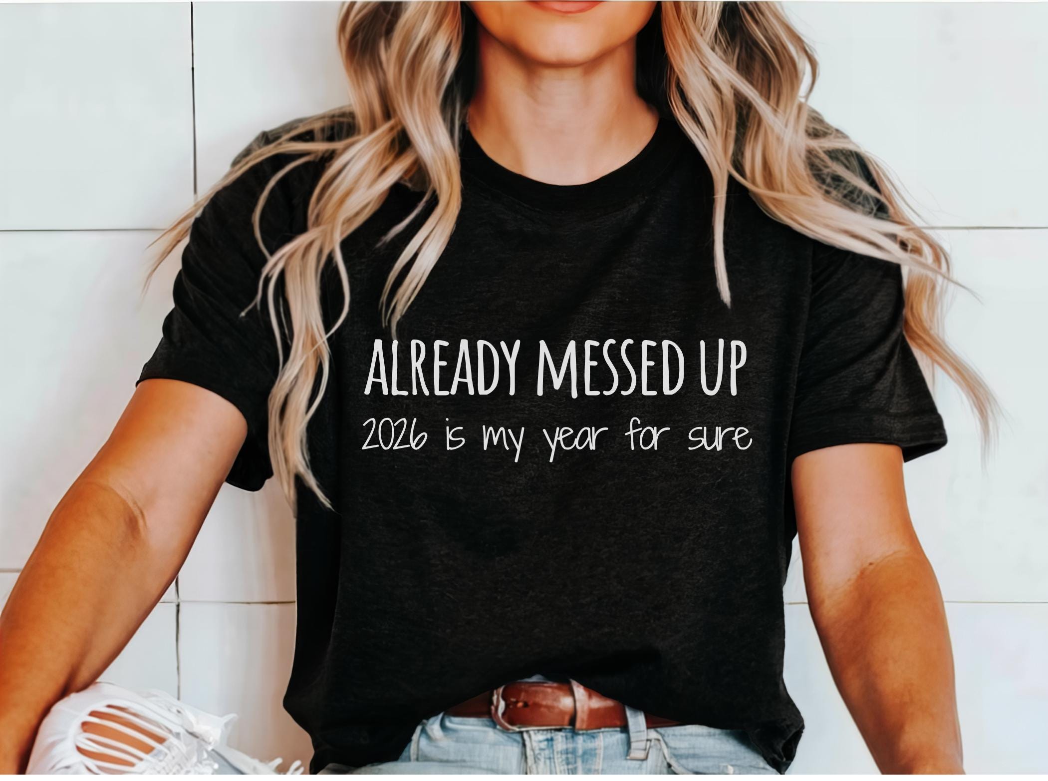 Already Messed up 2026 is My Year Shirt, Womenly Gifts, New Years ...