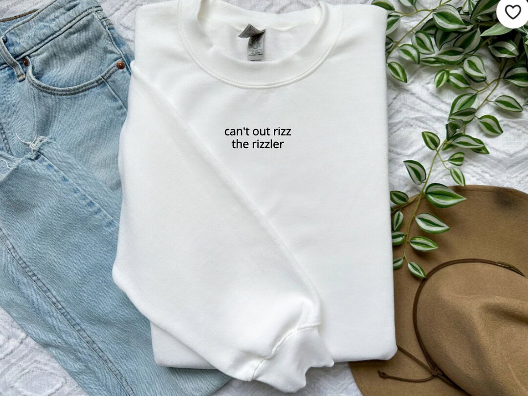Can't Out Rizz the Rizzler Embroidered Crewneck Simple Sweatshirt Funny ...
