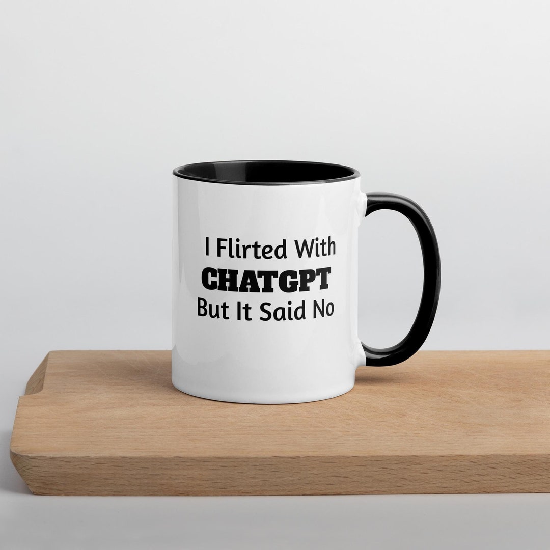 Flirted With Chatgpt Mug - Funny AI Mug - Etsy UK