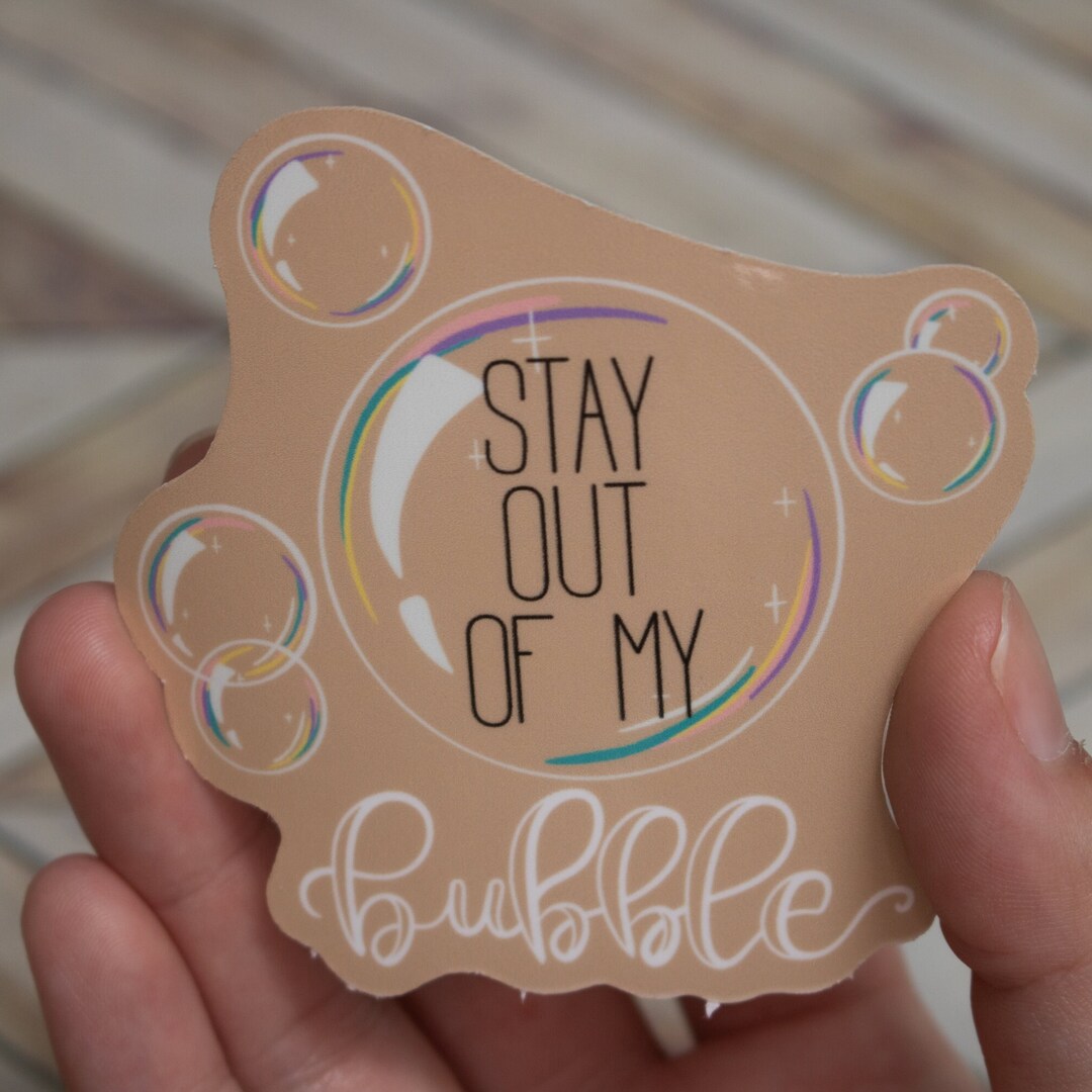Stay Out of My Bubble Sticker (die-cut, 3-in Wide, Glossy, Water ...