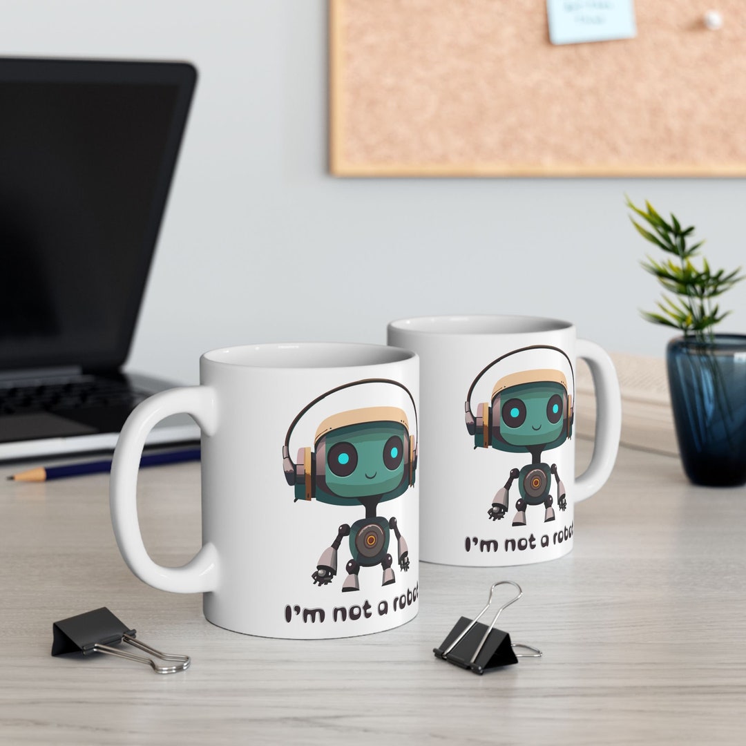 I'm Not a Robot Mug, Cute Mug, Mug Lover, Funny Mug, 11oz & 15oz Coffee ...