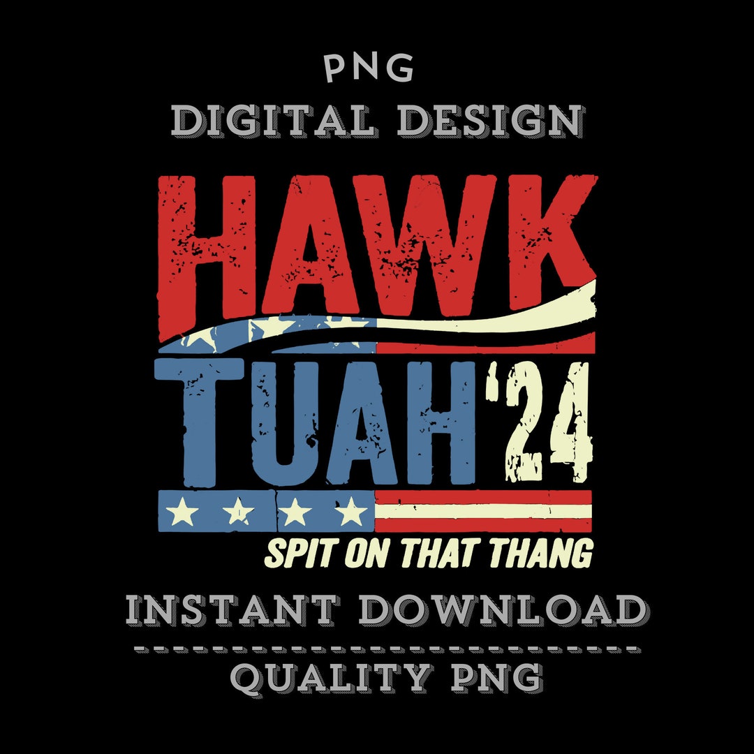 Hawk Tuah 24 Spit on That Thang PNG, Hawk Tuah Girl Png, Hawk Tuah 2024 ...
