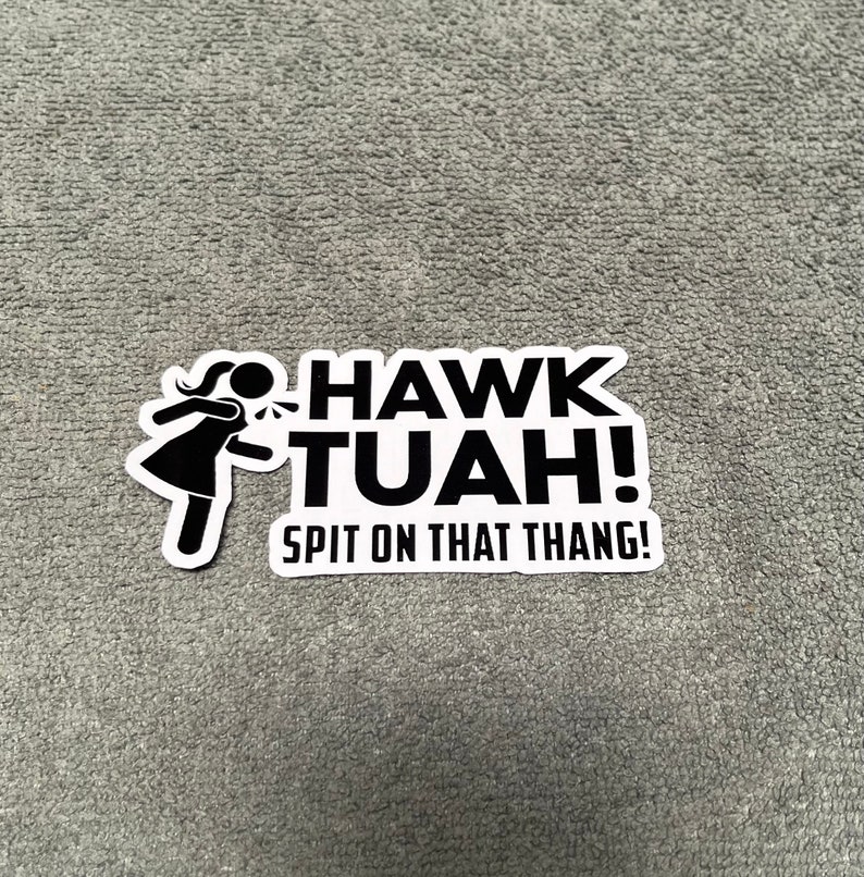HAWK TUAH 2024 Sticker Spit on That Thang, Truck Sticker, Viral Hawk ...
