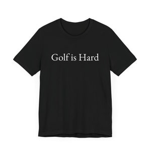 Golf is Hard Funny Black T-shirt - Etsy
