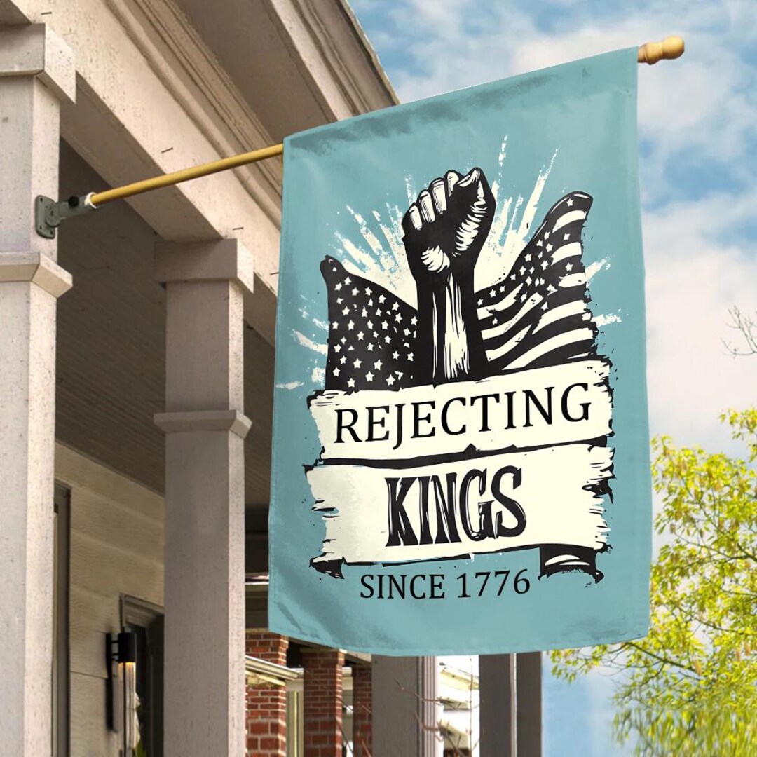 Rejecting Kings Since 1776 Protest House Flag, Pro Democracy Flag ...