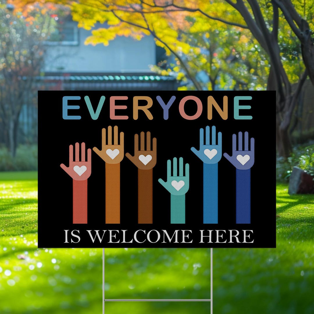 Everyone is Welcome Here Yard Sign With H Stake, Inclusion and Equality ...