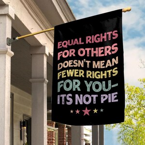 Equal Rights for Others Doesn't Mean Fewer Rights for You, It's Not Pie ...