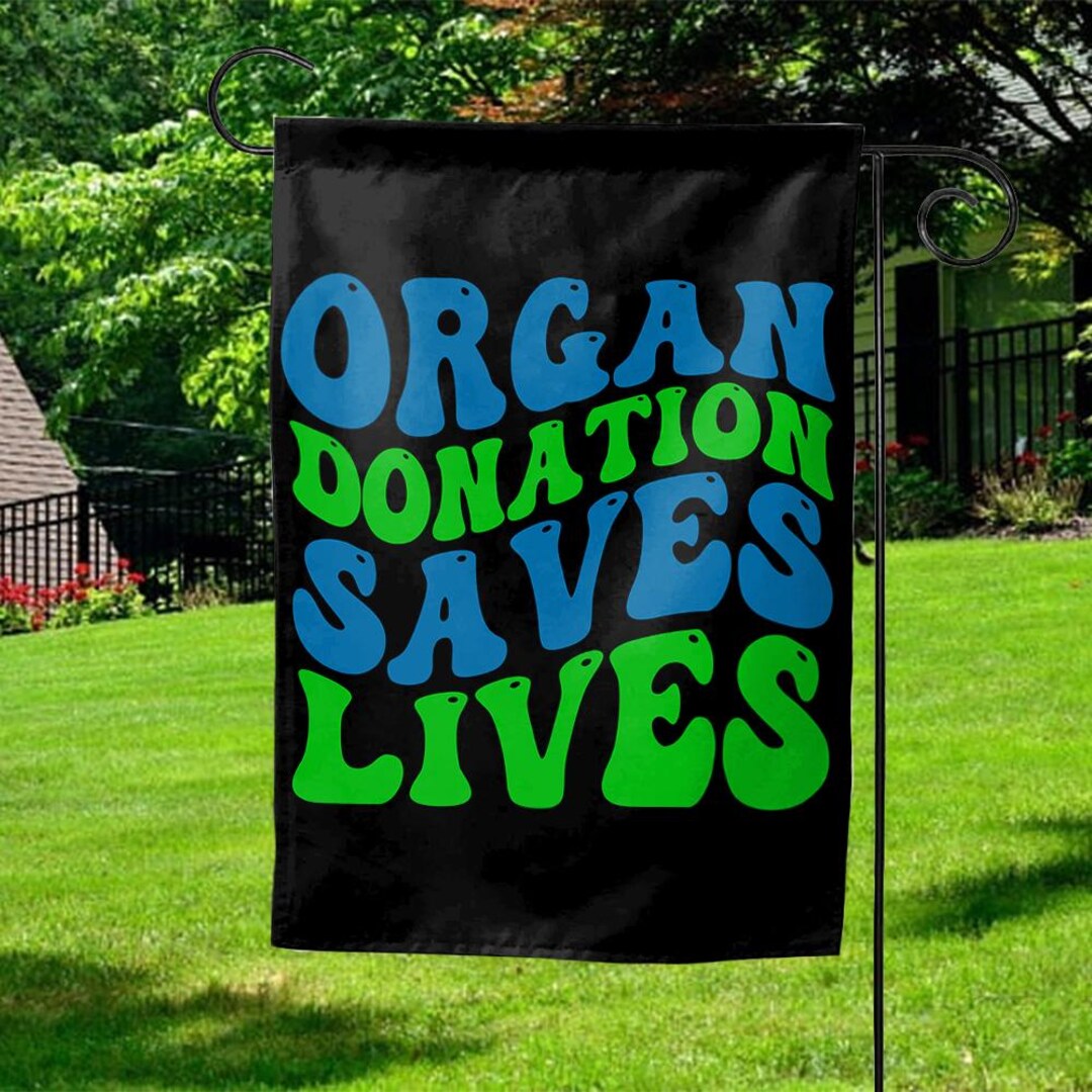 Organ Donation Saves Lives Garden Flag, DOUBLE-SIDED Organ Donation ...
