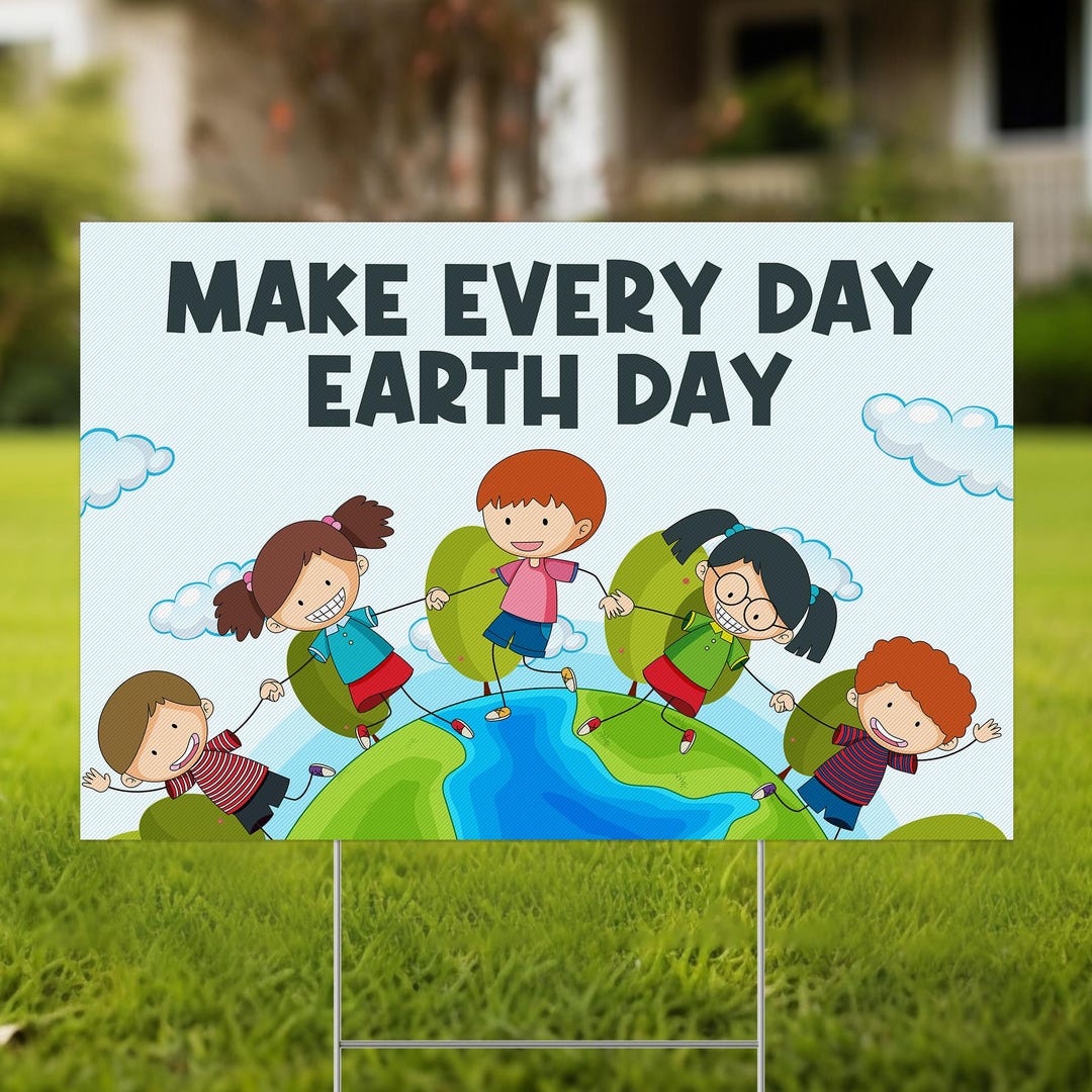 Make Everyday Earth Day Yard Sign, Custom Earth Day World Yard Sign ...