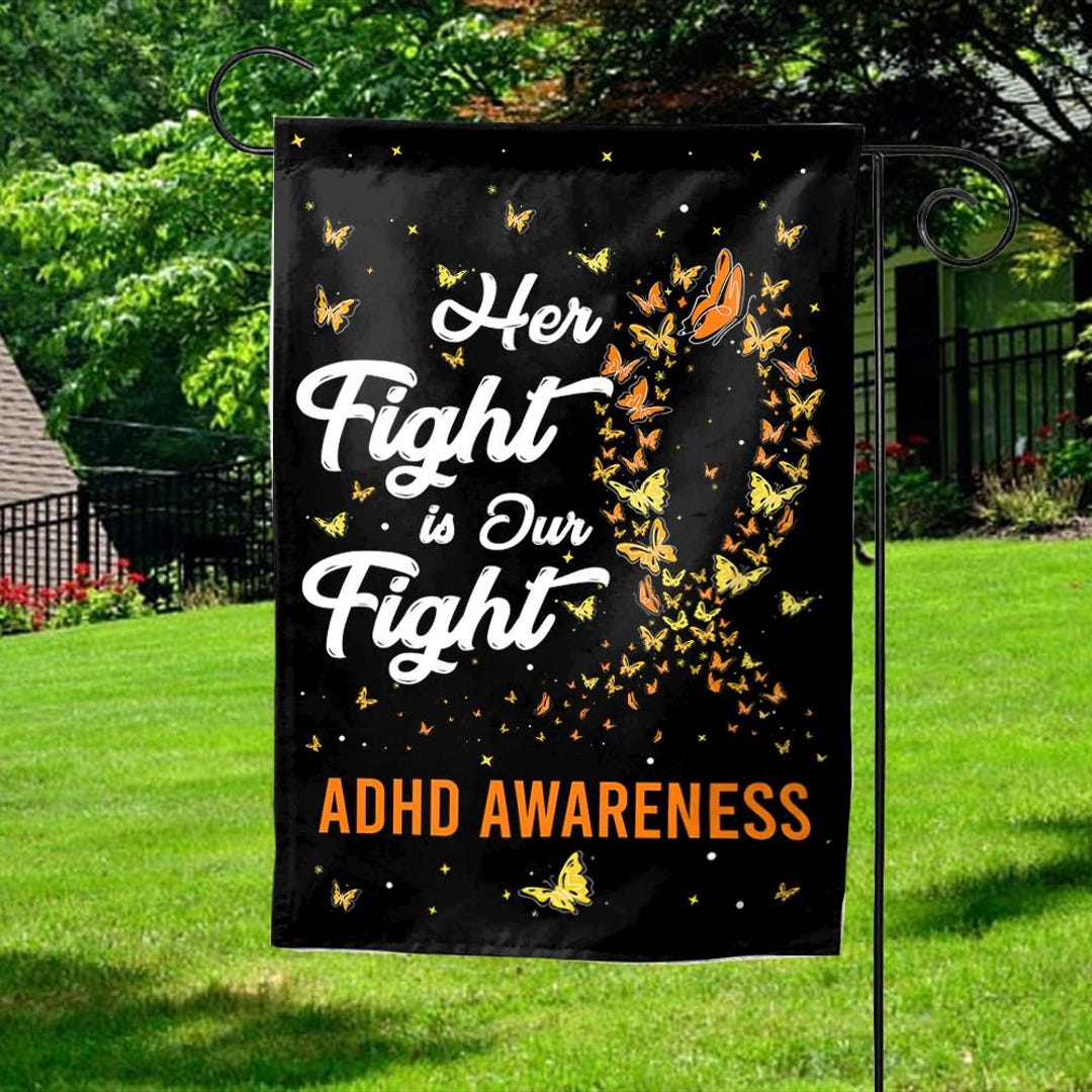 Adhd Awareness, Her Fight is Our Fight, Adhd Awareness Garden Flag ...