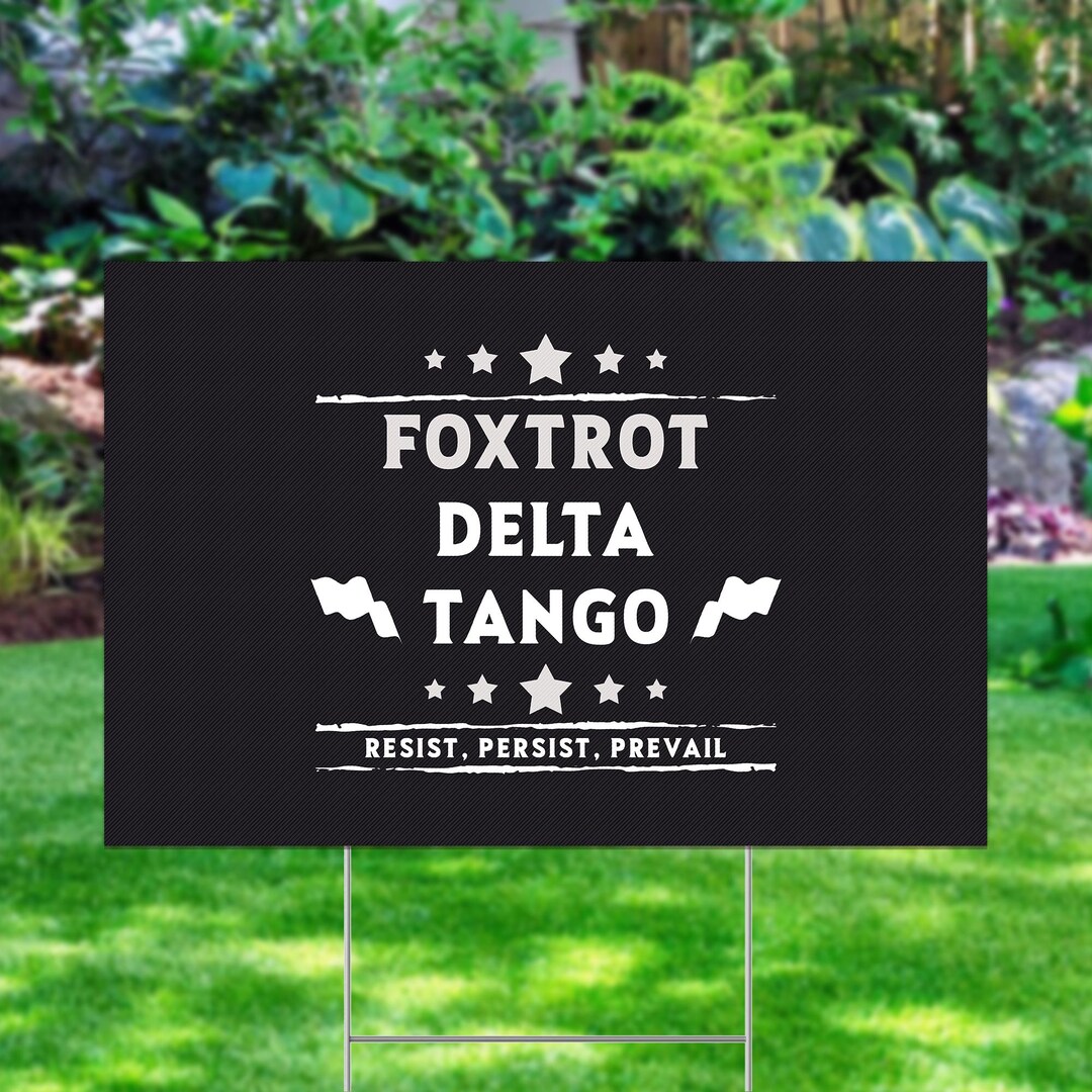 Foxtrot Delta Tango Yard Sign With H Stake,anti-t Not Subtle Anti T ...