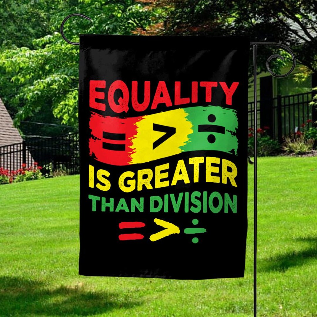 Equality is Greater Than Division Garden Flag, Equality Flag, Progress ...