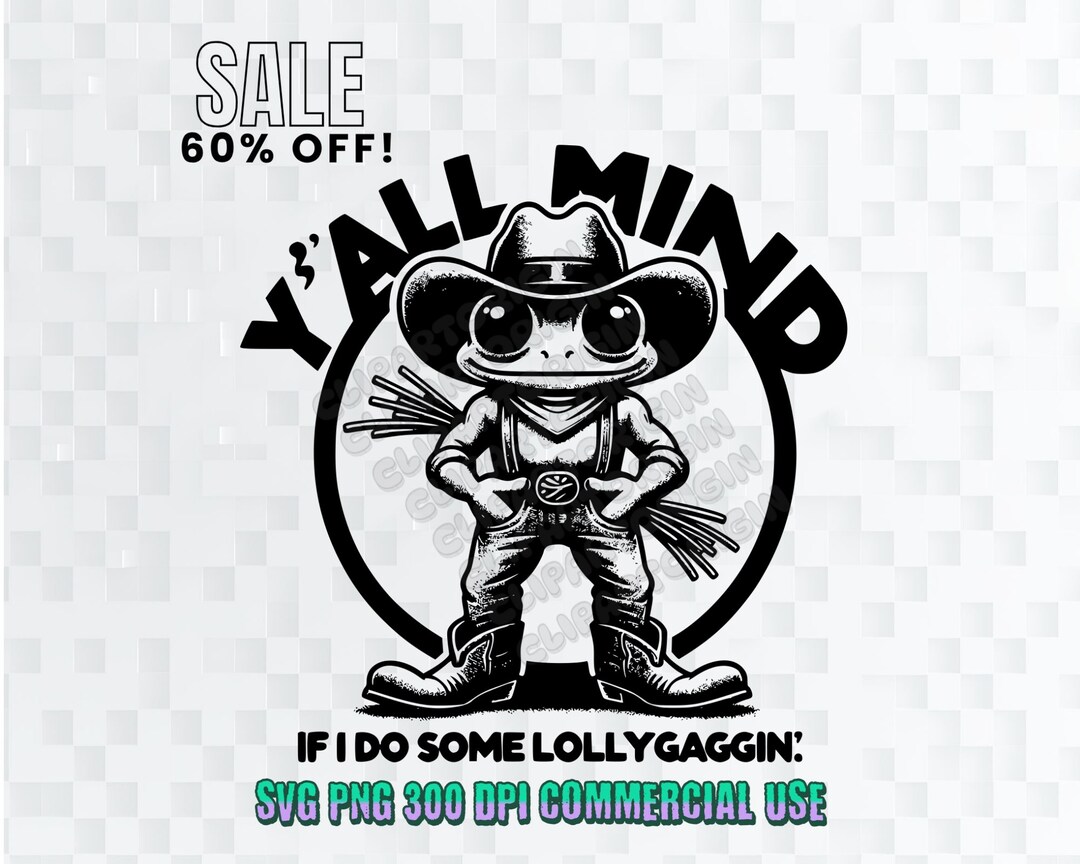 Yall Mind If I Do Some Lollygaggin Svg Png, Vintage Cowboy Frog ...