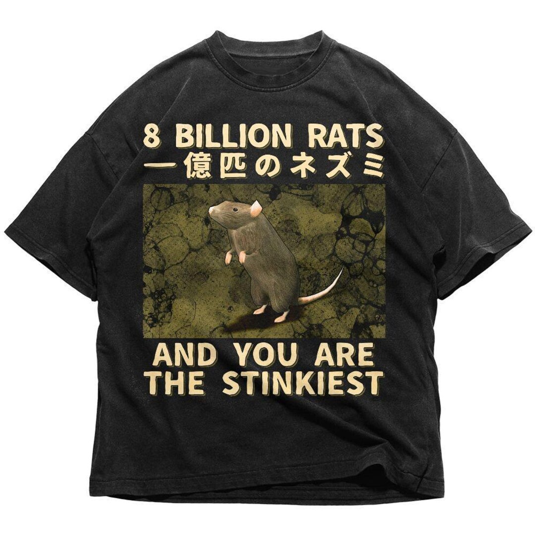 8 Billion Rats and You Are the Stinkiest Japanese Rat Shirt, Tokyo ...