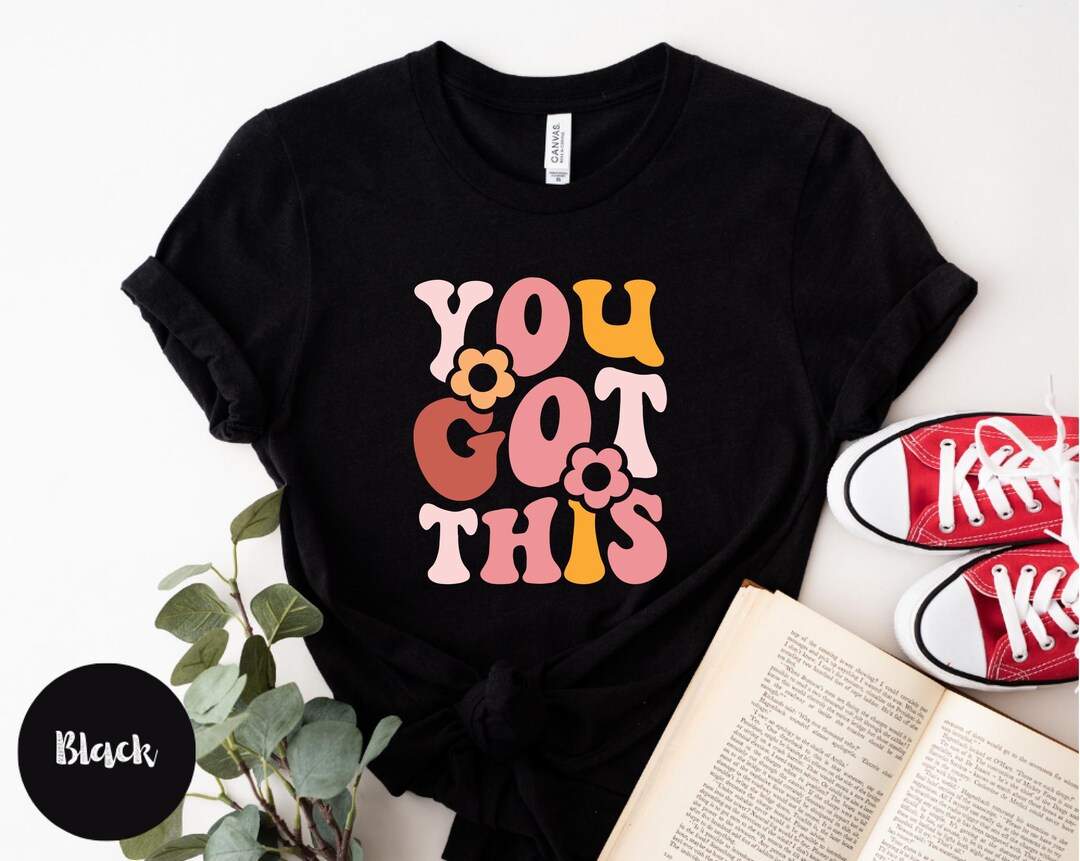 You Got This T-shirt, Comfy Tee, Confidence T-shirt, Woman T-shirt ...