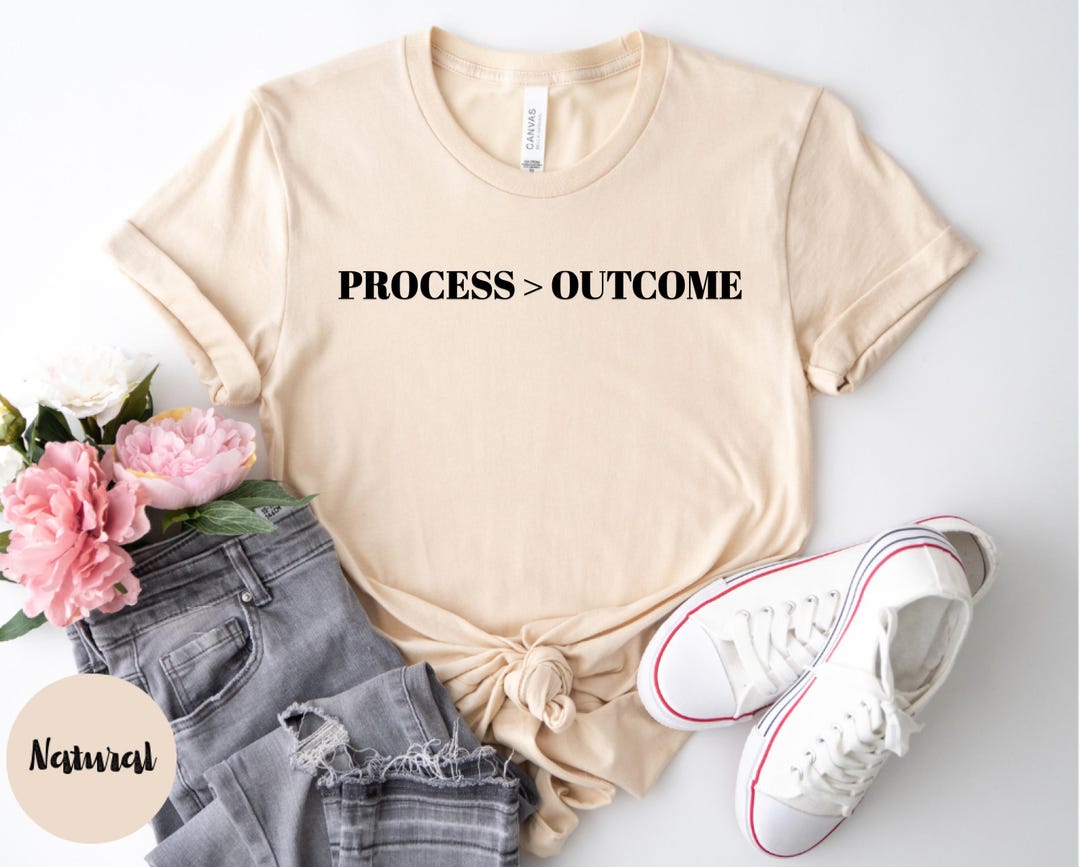 Process Outcome T-shirt, Comfy Tee, Process Tee, Teacher Gift ...