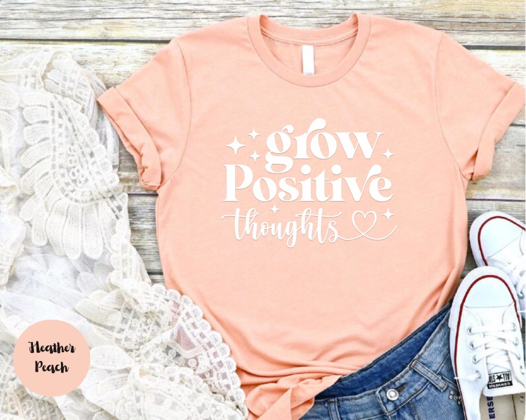 Positive Thoughts T-shirt, Inspirational Tee, Motivational Shirt ...