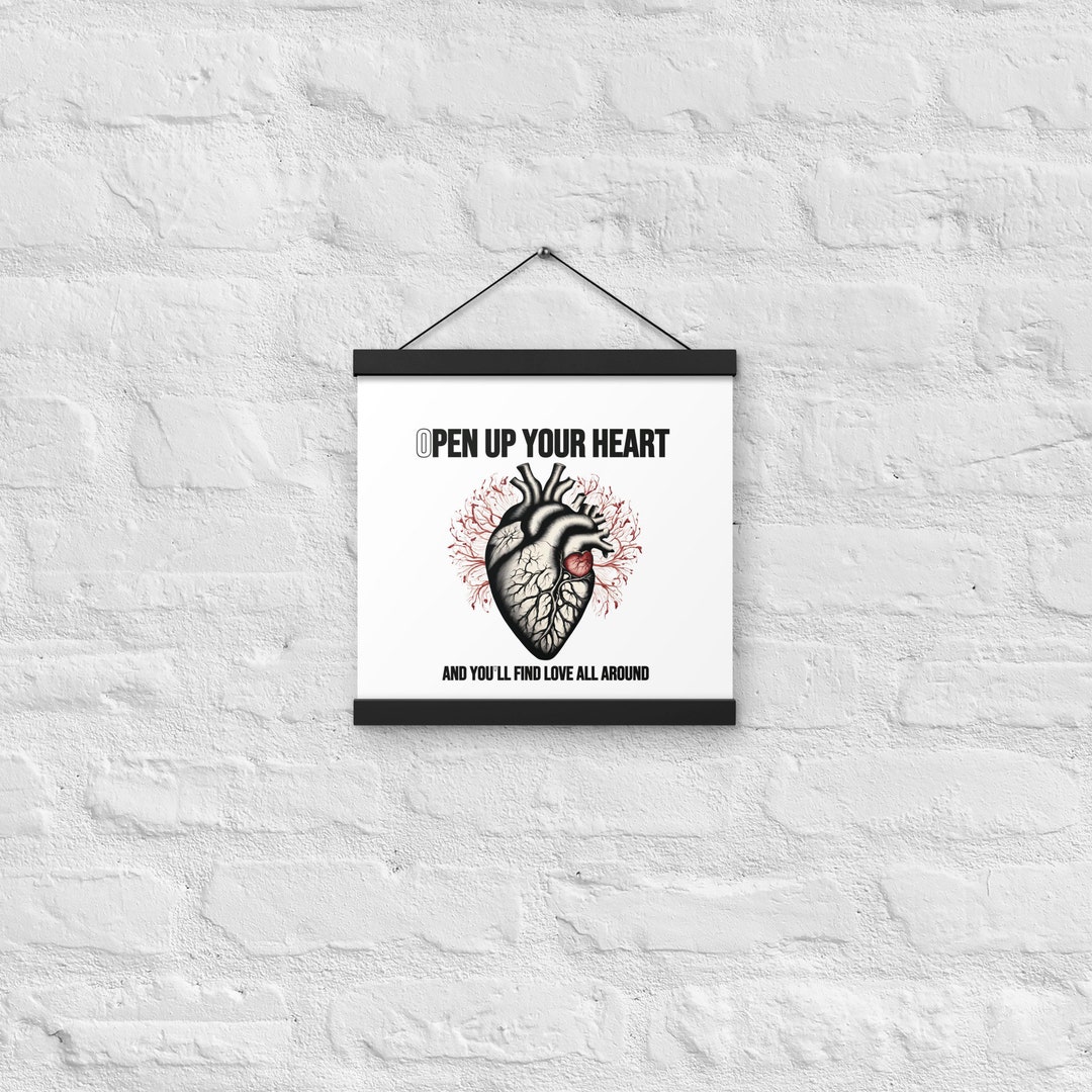Open up Your Heart and You'll Find Love All Around Hanging Poster With ...